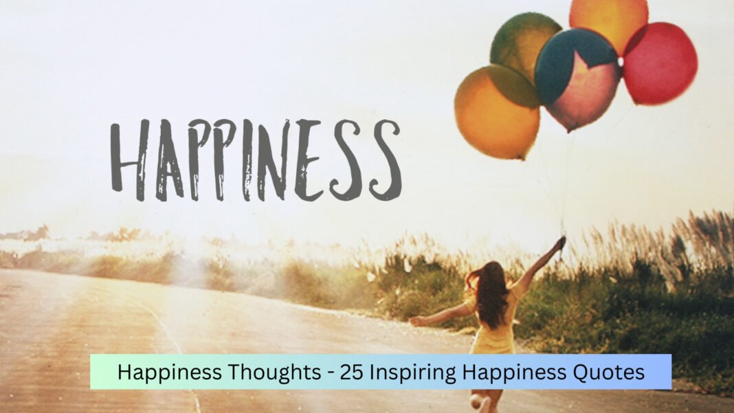 Happiness Thoughts - 25 top happiness quotes